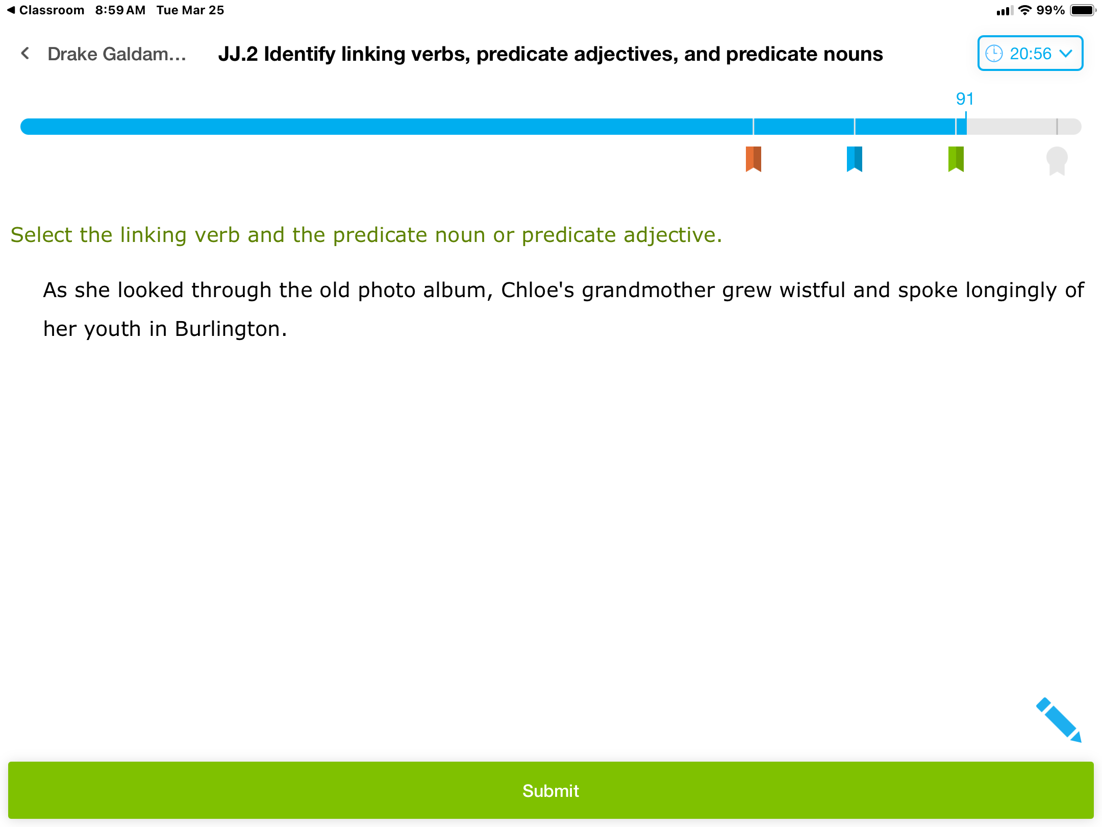 Select the linking verb and the predicate noun or predicate adjective ...