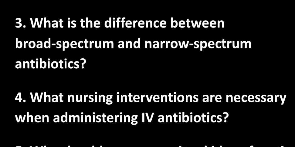 What is the difference between broad-spectrum and narrow-spectrum antibiotics? What nursing ...