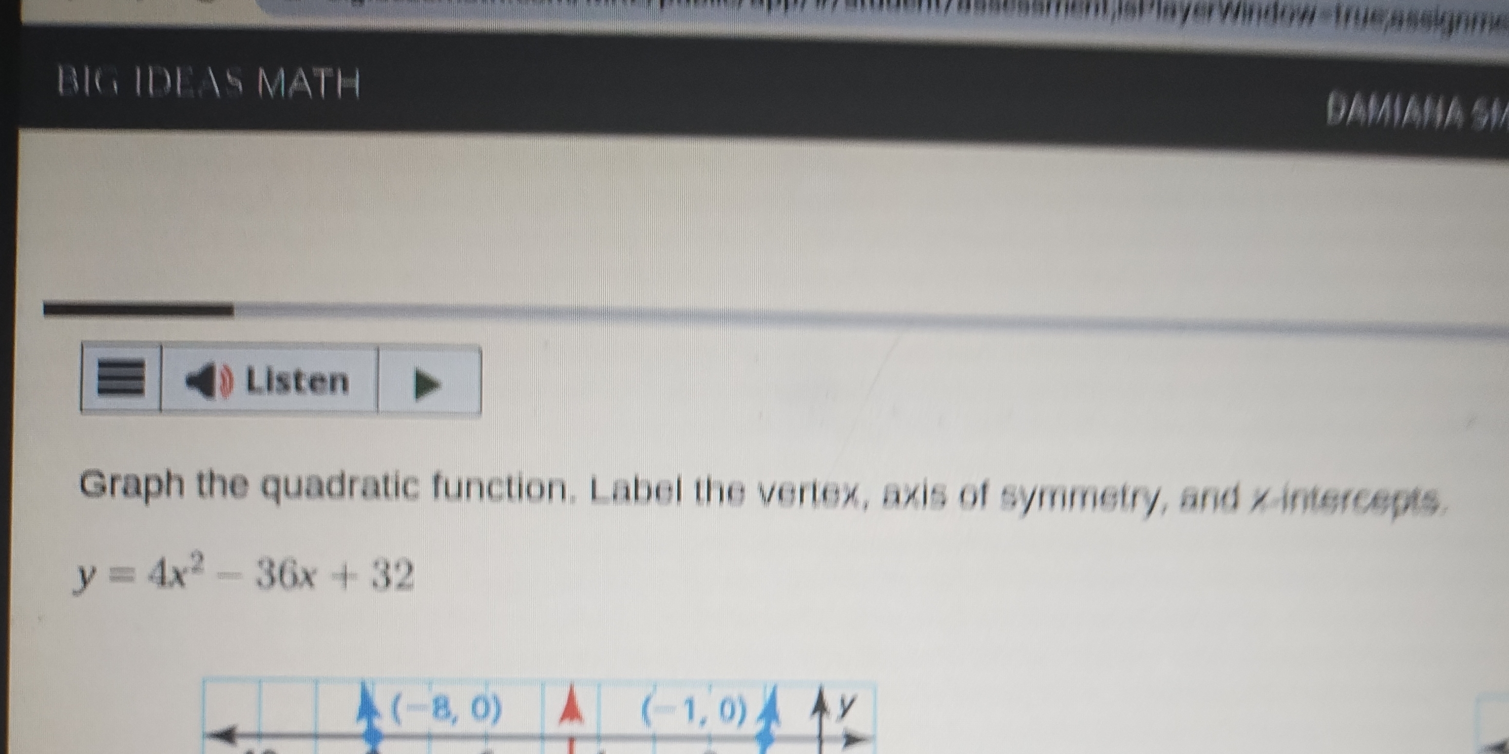 Graph the quadratic function. Label the vertex, axis of symmetry, and x ...
