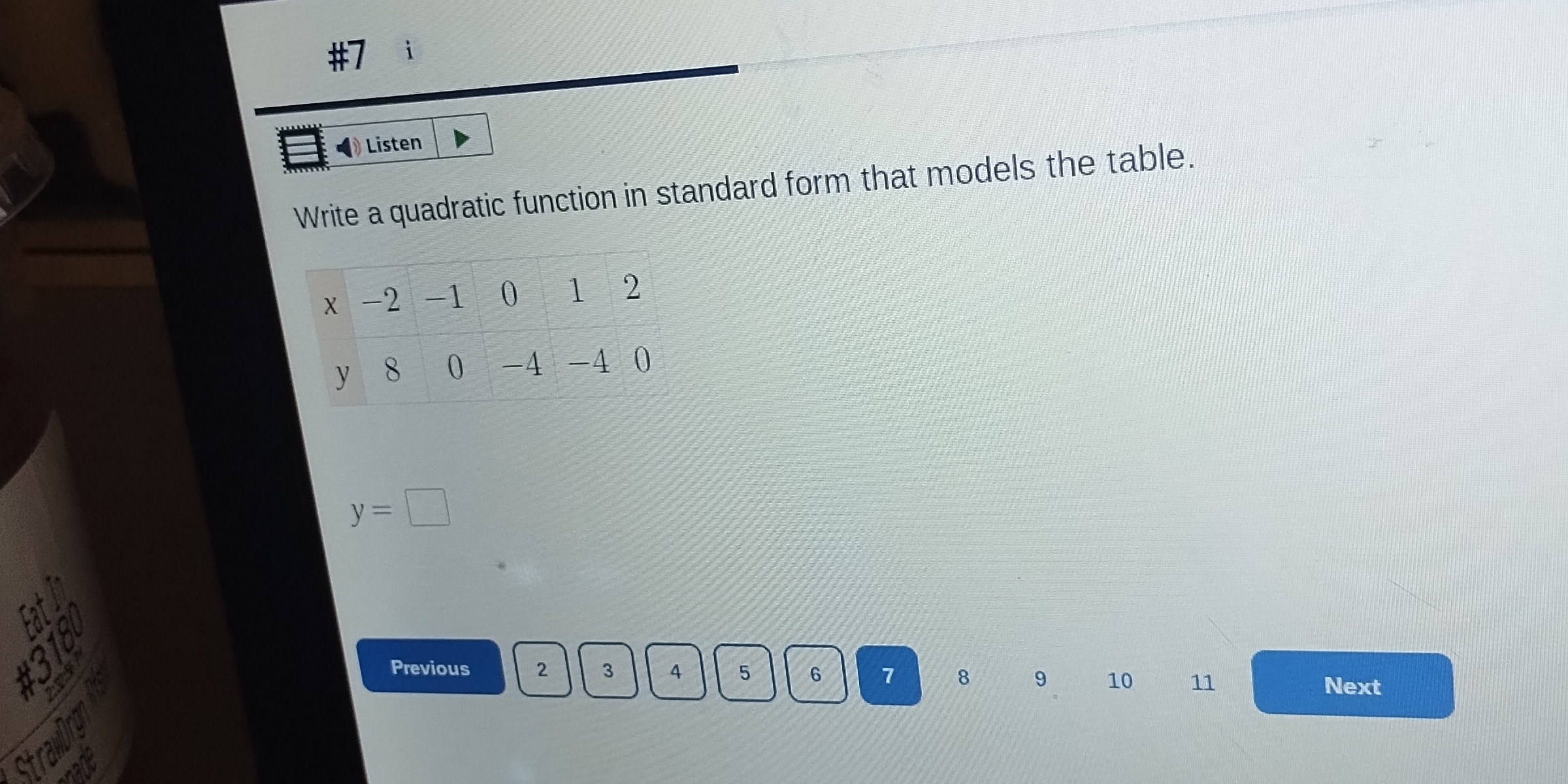 Write a quadratic function in standard form that models the table. x: -2, -1, 0, 1, 2 y: 8, 0 ...