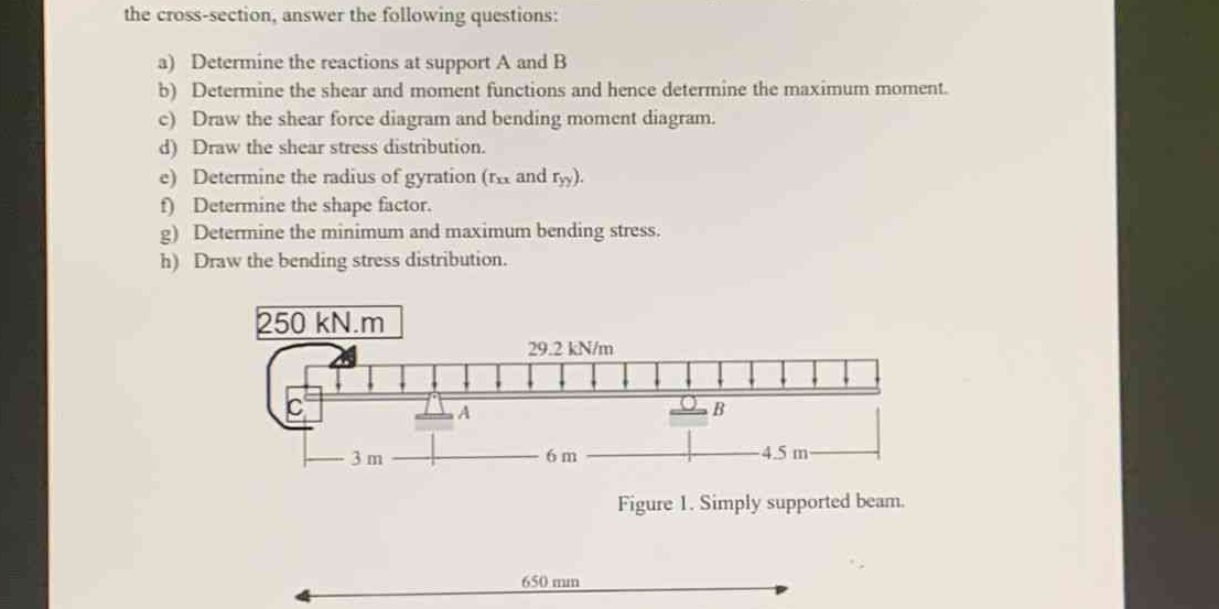 For the cross-section, answer the following questions: a) Determine the reactions at support A ...